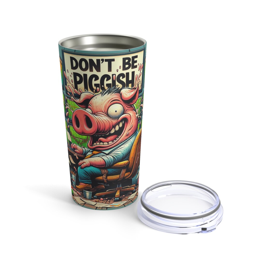Don't Be Piggish - Trader - Tumbler 20oz - Etsy