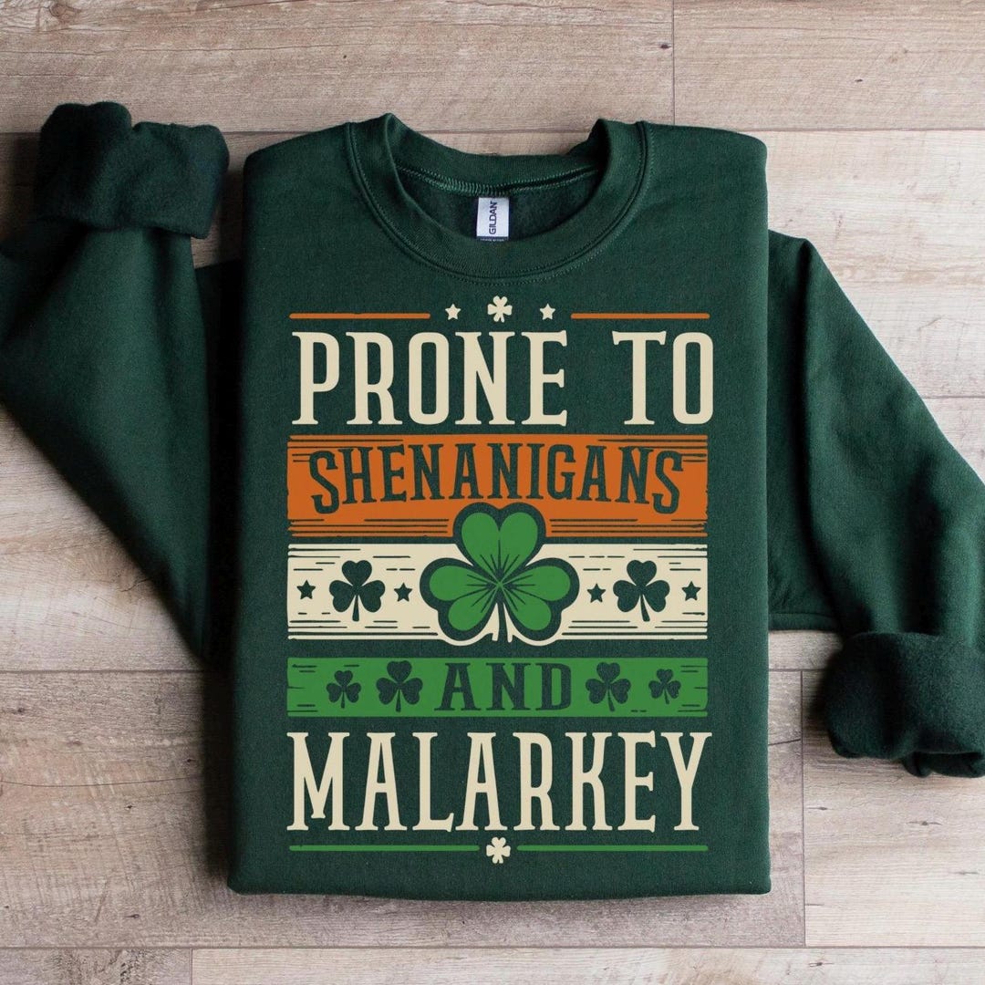 PRONE TO SHENANIGANS and Malarkey Sweatshirt, St Patricks Day Sweater ...