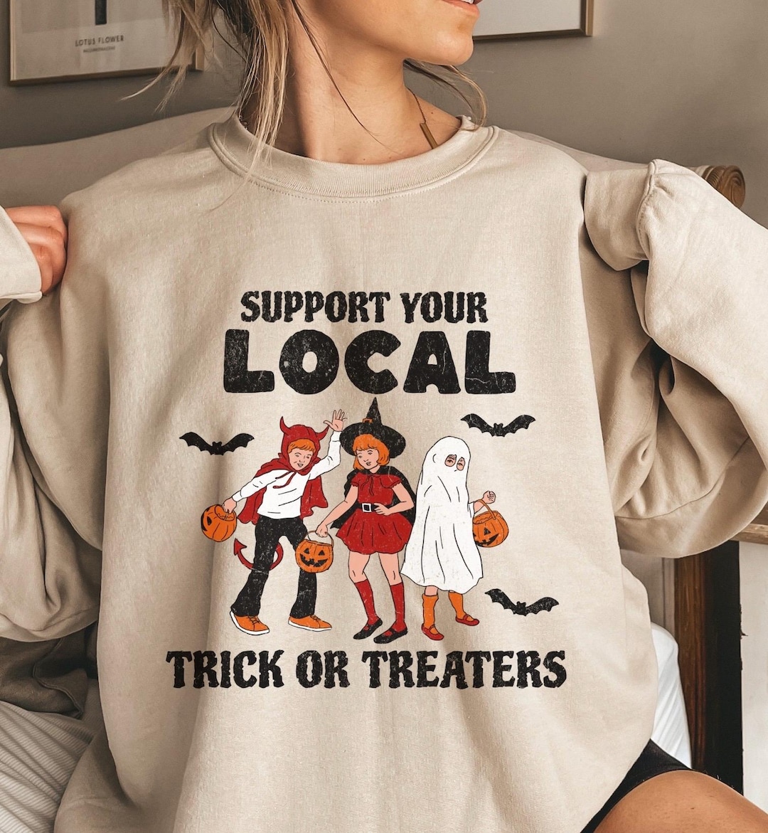 HALLOWEEN TREAT TRICK Sweatshirt, Support Your Local Treaters Sweater ...