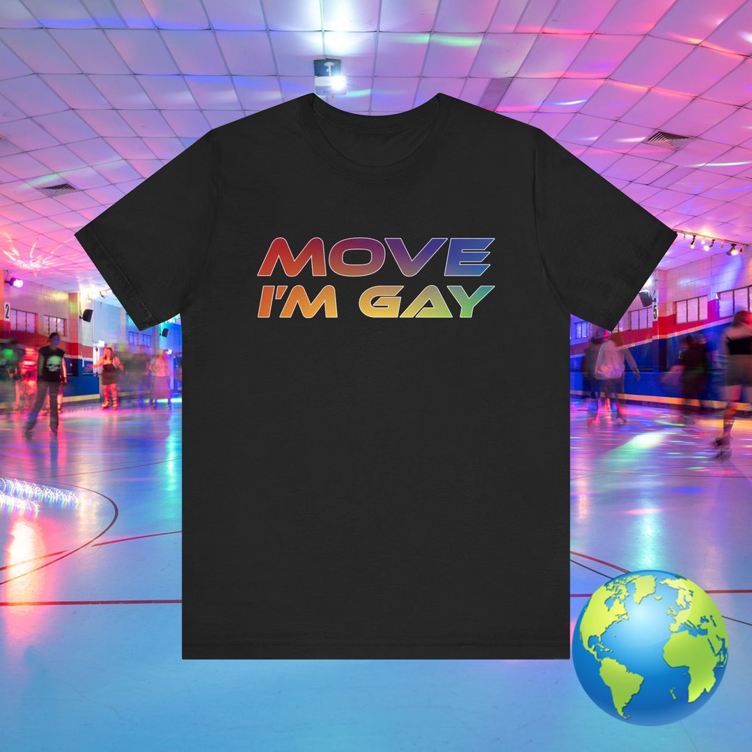 Move I'm Gay - Original Design, Rainbow Gradient. Funny Queer T-shirt ...