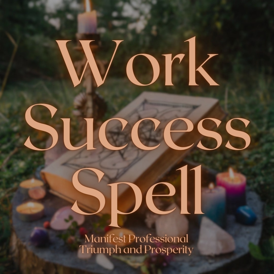 Work Success Spell, Work Spell, Career Spell, Job Spell, Business Spell ...
