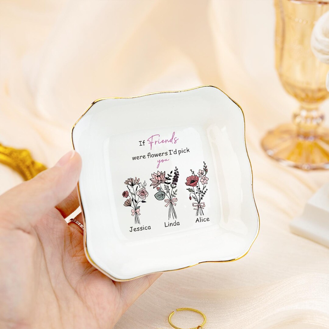 Personalized Ring Dish for Friend, If Friend Were Flowers I'd Pick You ...