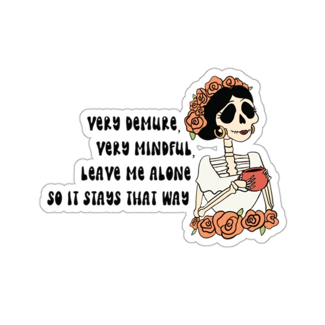 Skeleton Woman Vinyl Sticker Demure, Mindful & Anti-social Kiss-cut ...
