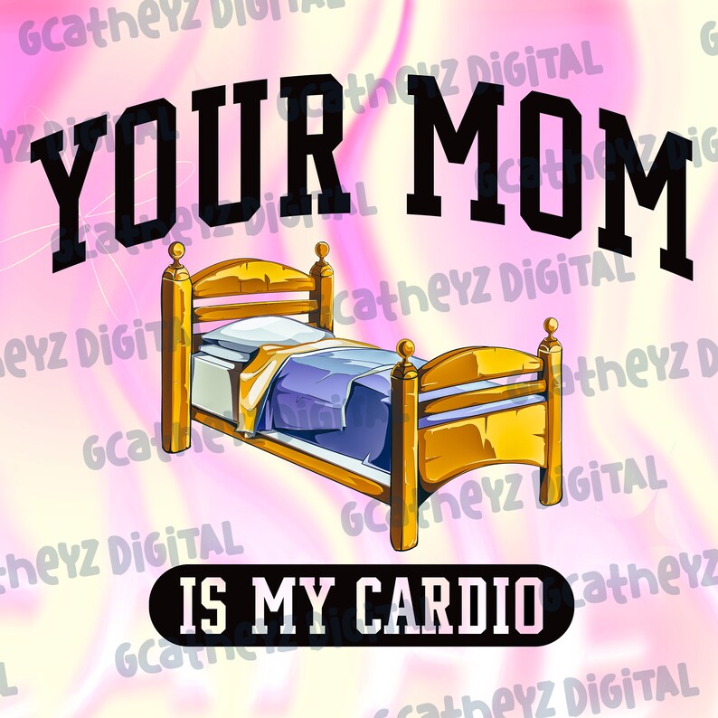 Your Mom is My Cardio Bed Graphic Funny PNG File, Mother's Day PNG, Mom ...