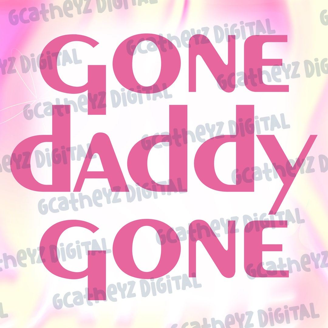 Gone Daddy Gone Pinky Quote Father Gift, Daughter Gift PNG Design, Dad Joke Idea Sublimation ...