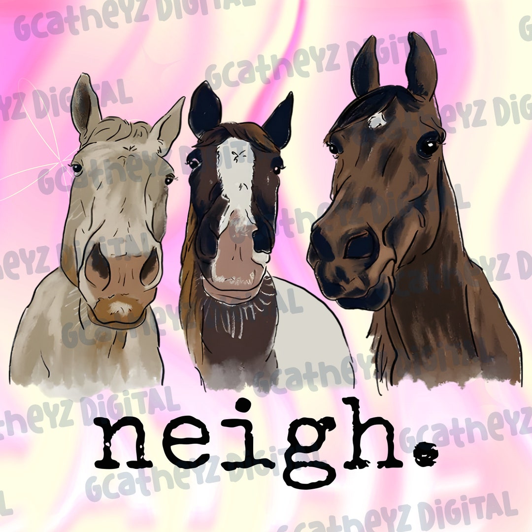 Funny Neigh Horse Farmer Gift Design, Farm Life PNG Download, Horse ...