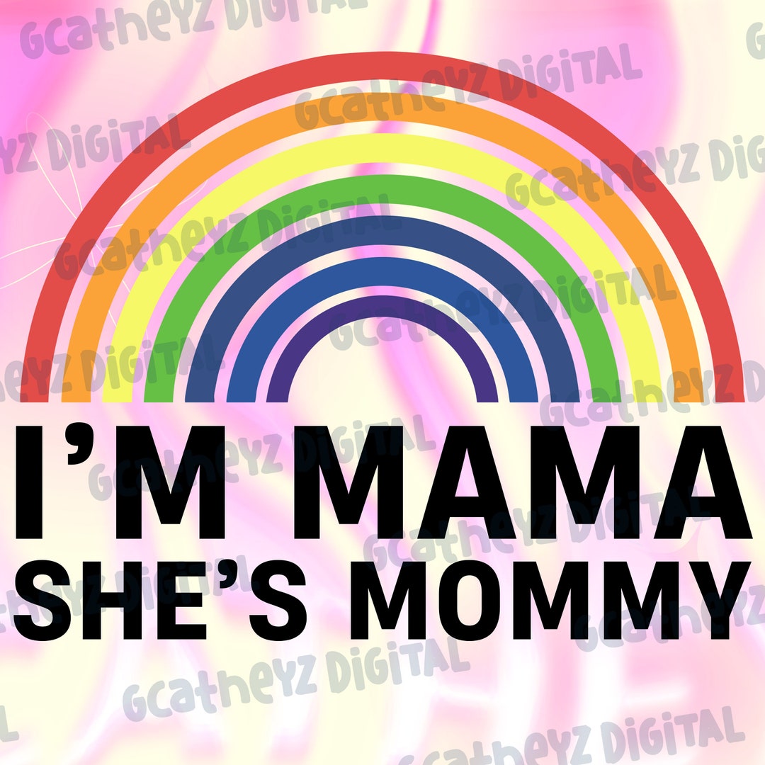 I'm Mama She's Mommy Rainbow Mother's Day Design, Mom PNG File, Mom ...