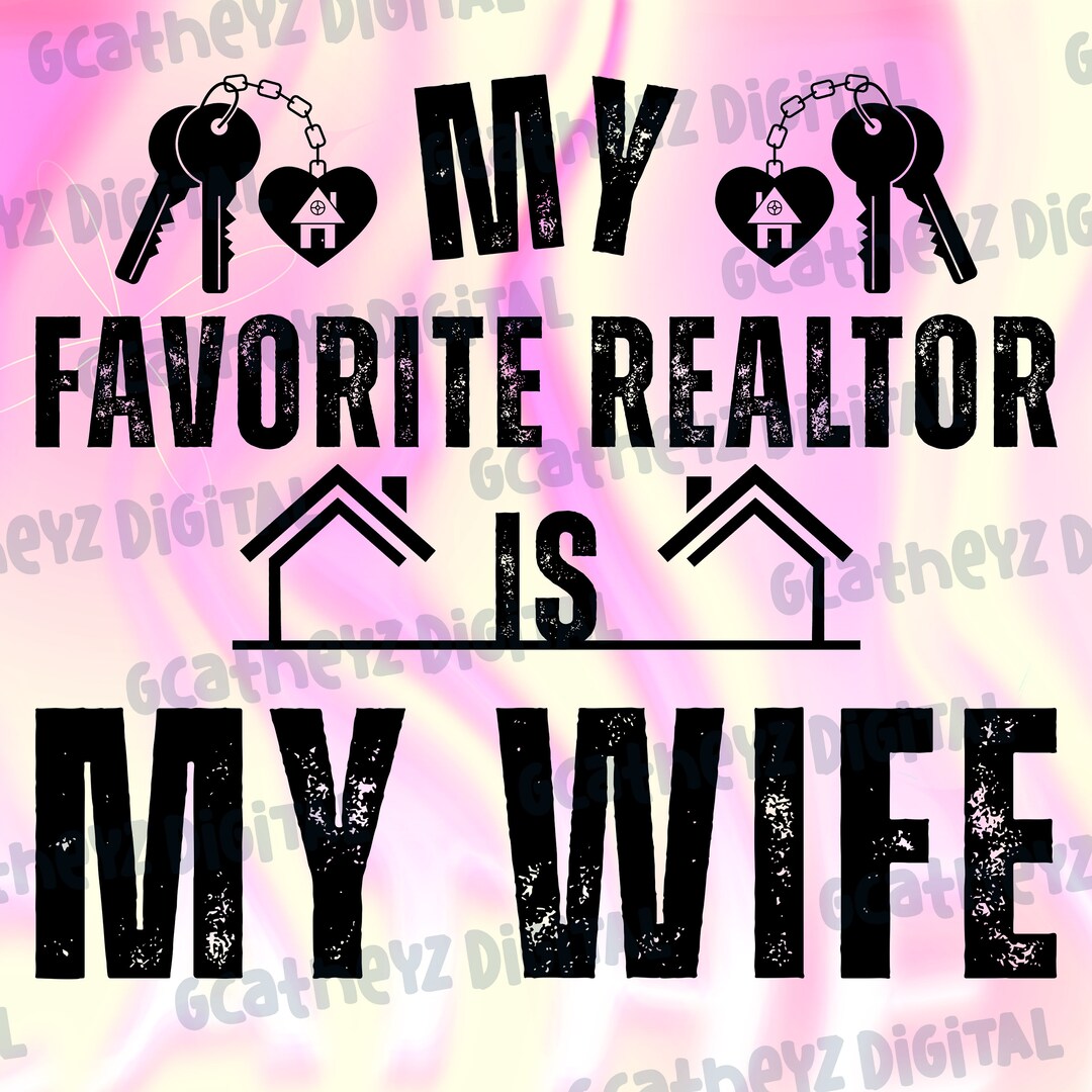 My Favorite Realtor is My Wife Mother's Day Funny Saying PNG File ...