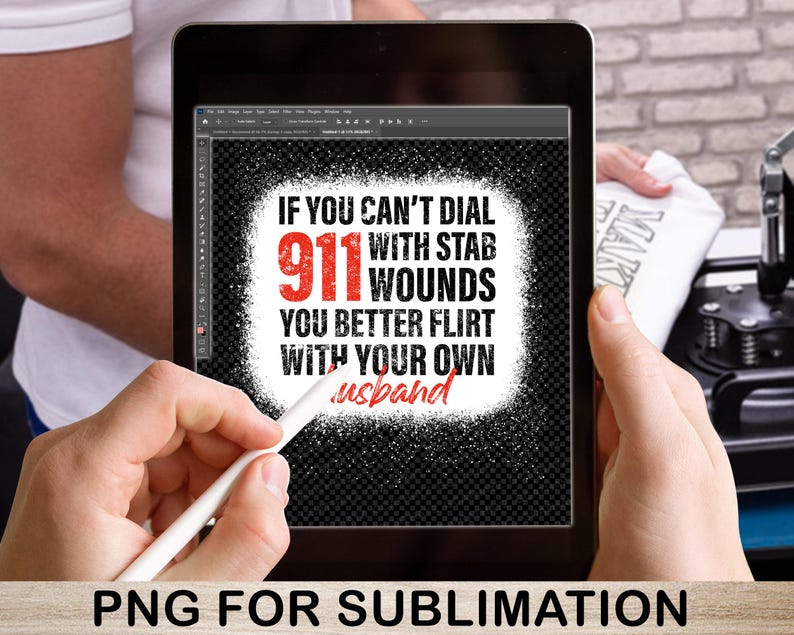 If You Can't Dial 911 With Stab Wounds Better Flirt Your Hus PNG File ...
