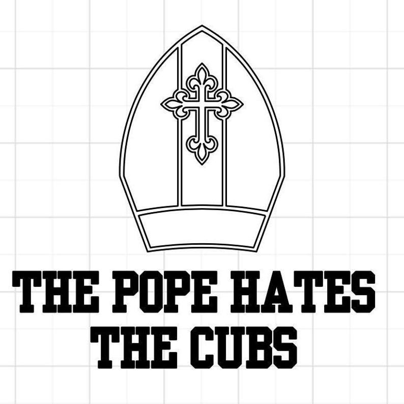 The Pope Hates the Cubs | Adult T-shirt – Funny Chicago Sports Rivalry ...