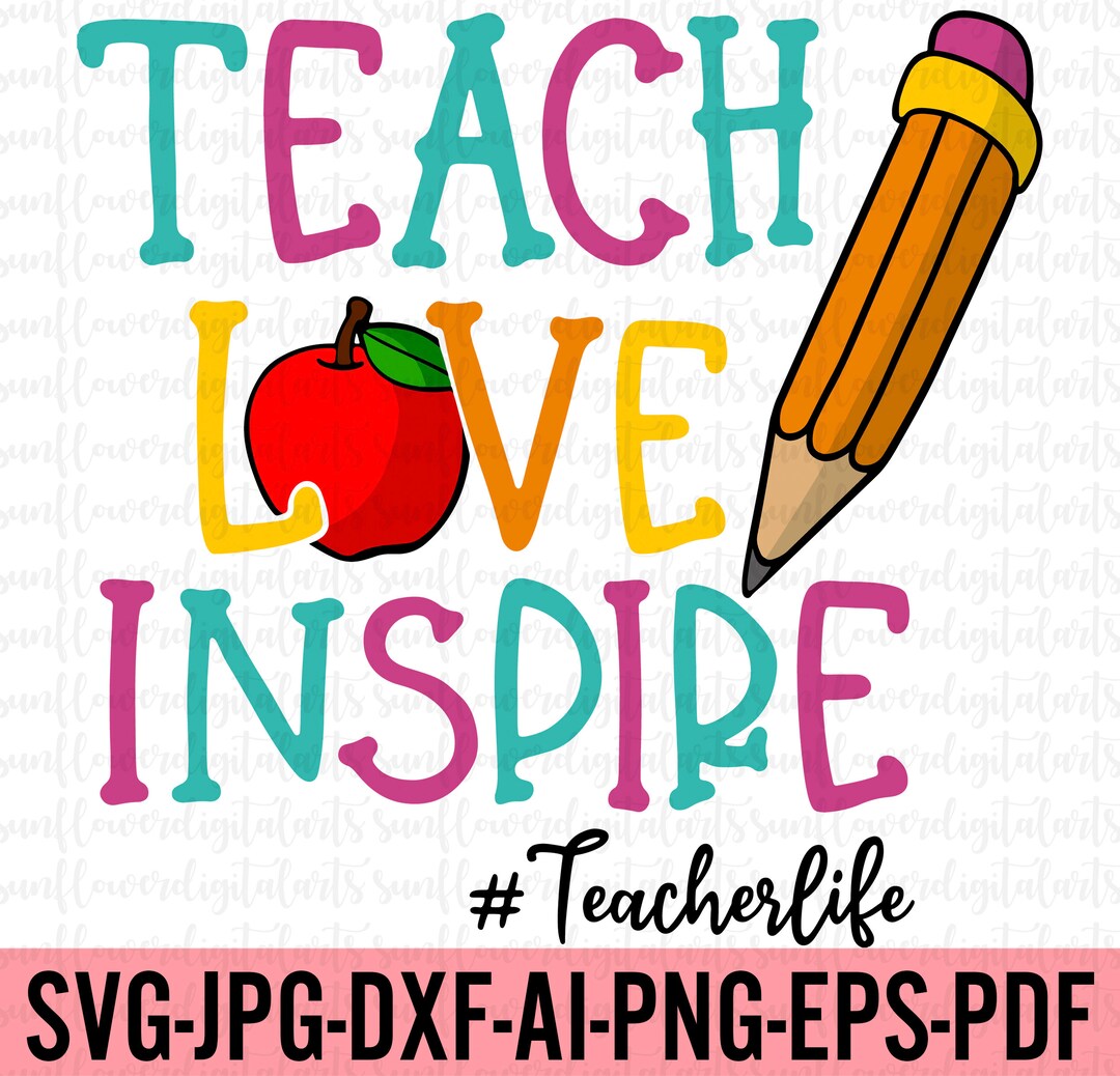 Teach Love Inspire SVG, Teacher SVG, Teacher Appreciation SVG, Teacher ...