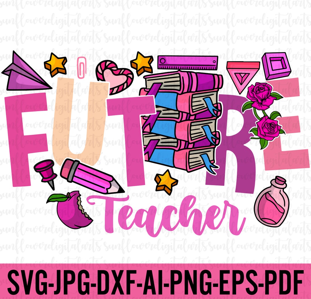 Future Teacher Svg, Teacher Shirt Svg, Back to School Svg, Teacher Life ...