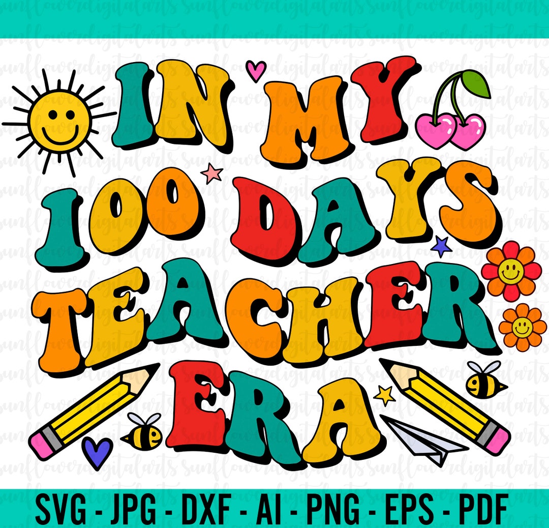 In My 100 Days Of School Era Svg 100 Days Of School Svg Teacher Svg