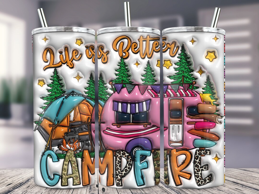 Life is Better Campfire Png,3d Inflated Tumbler Png, Camp Life ...