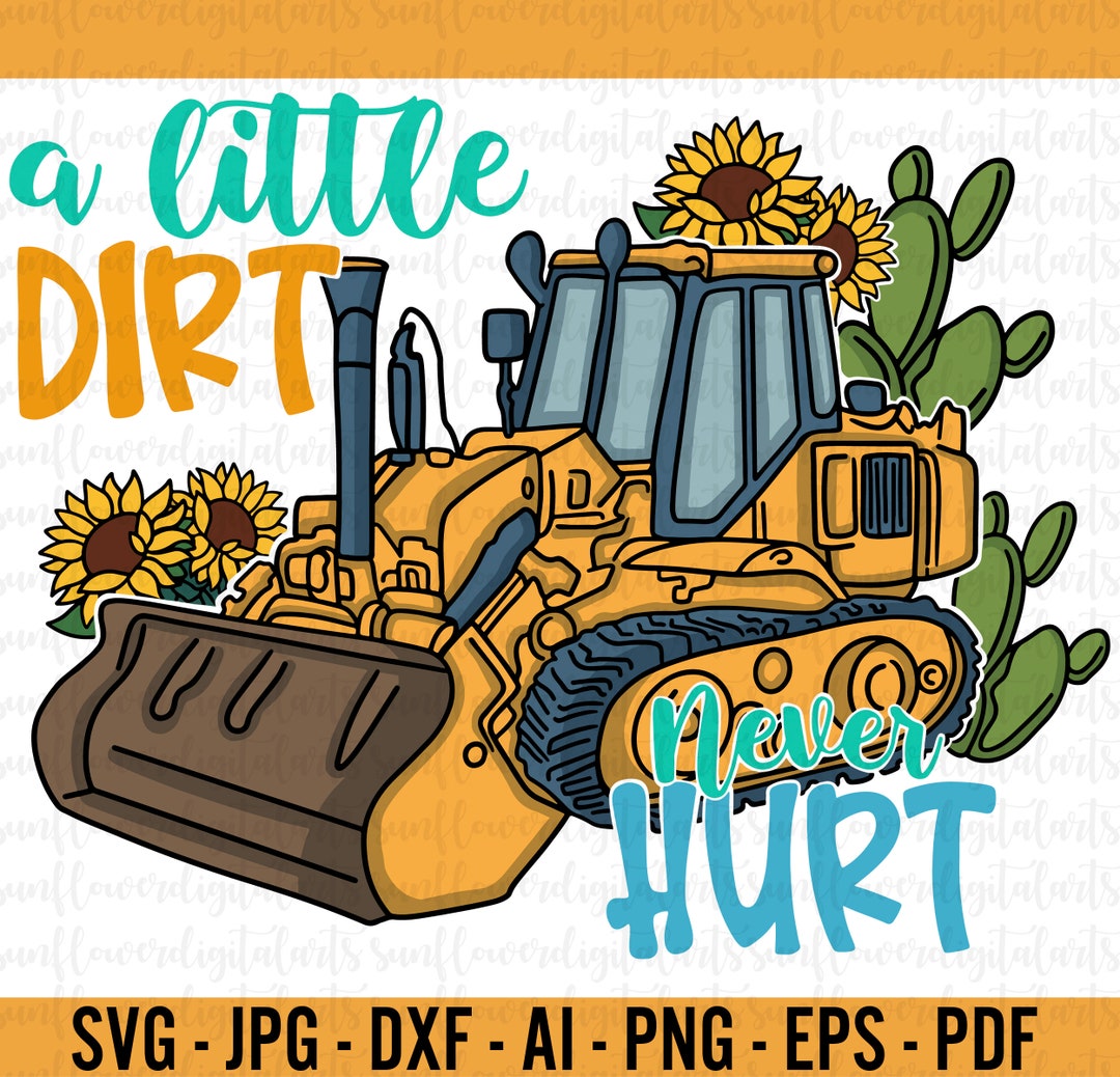 A Little Dirt Never Hurt Svg,dirt Png Eps Dxf Cut File,farm Tractor Svg ...
