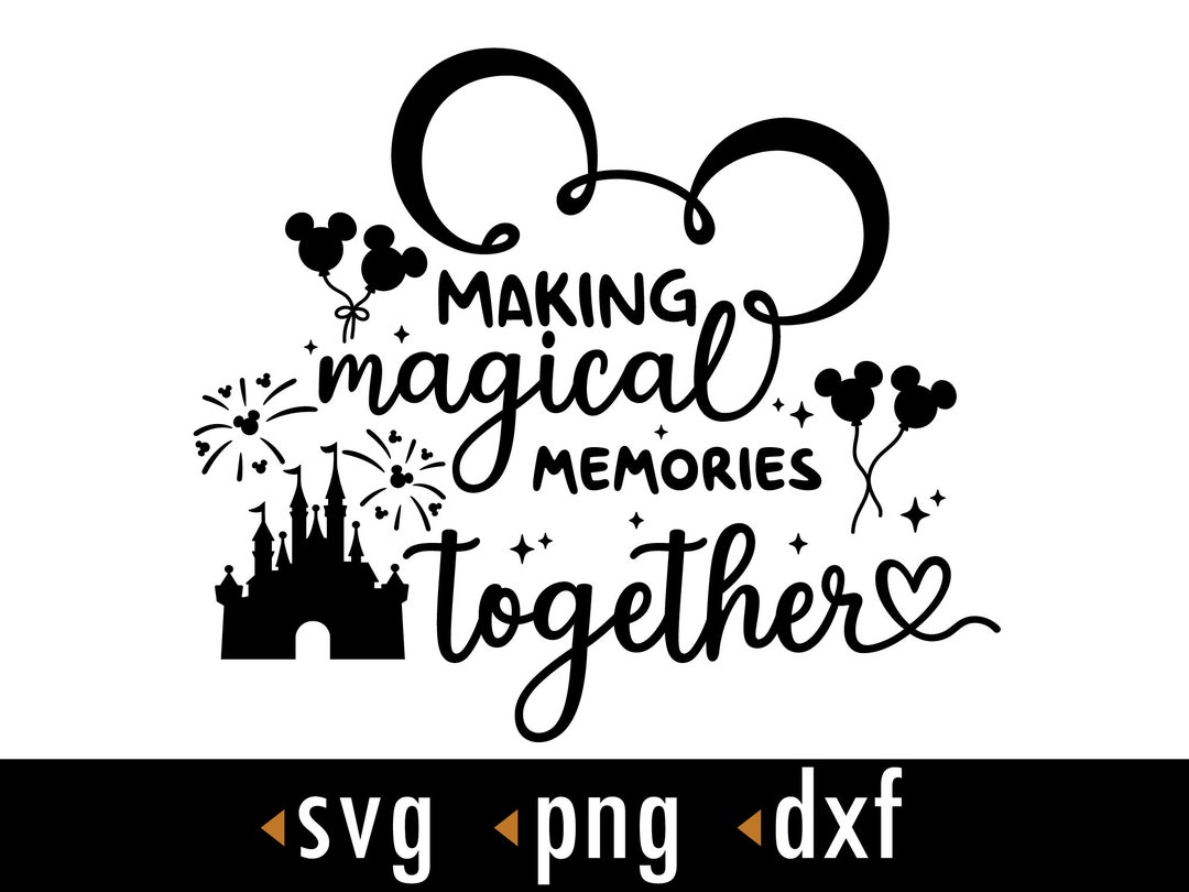 Making Magical Memories Together Svg, Family Trip Svg, Png, Dxf, Cut ...