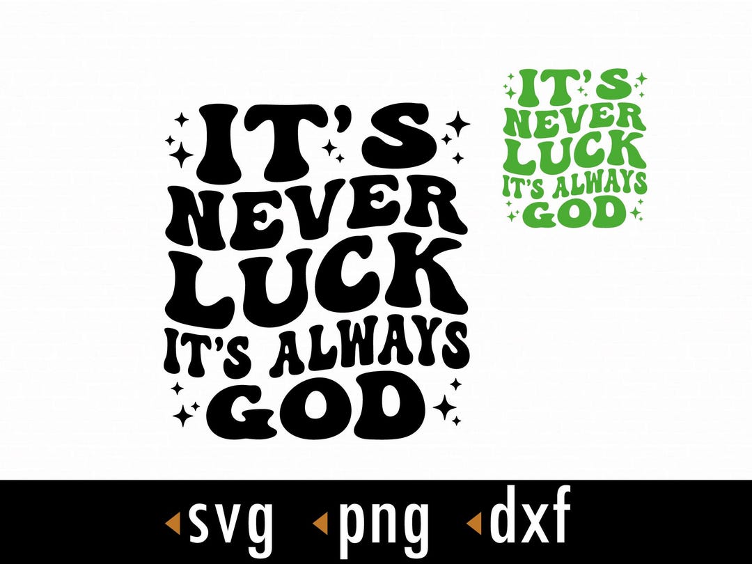 It's Never Luck It's Always God Svg, Religious Svg, Faith Svg, Cut ...