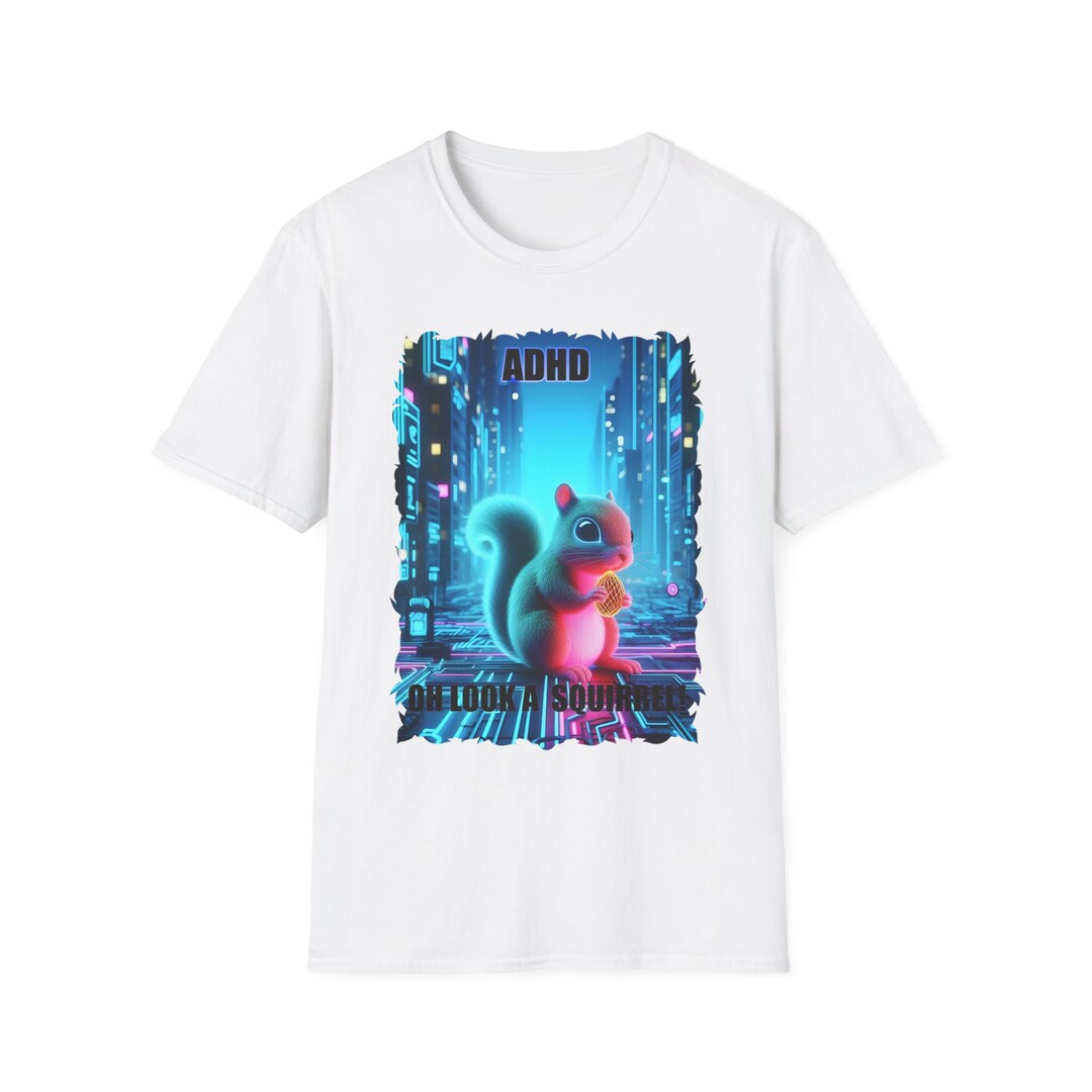 ADHD Humor: 'oh Look, A Squirrel' T-shirt - Quirky Tee for ADHD ...