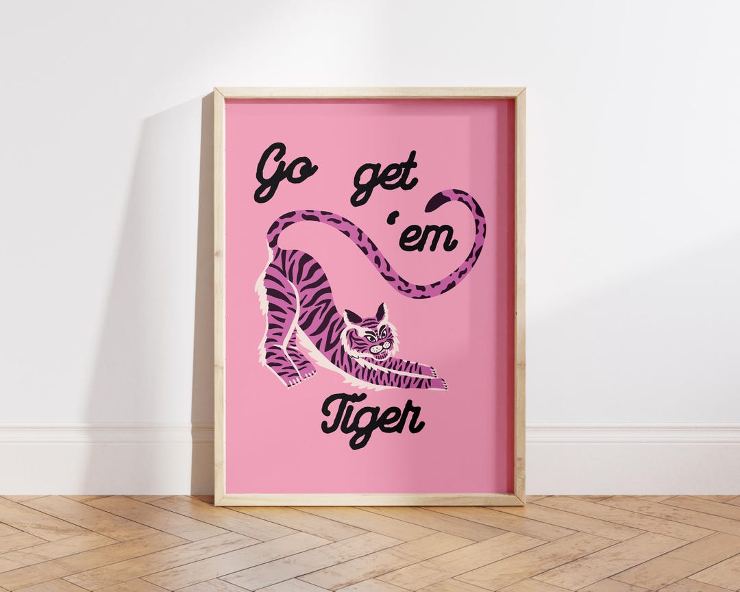 Go Get 'em Tiger Poster - Motivational Pink Tiger Art Print - Wall ...