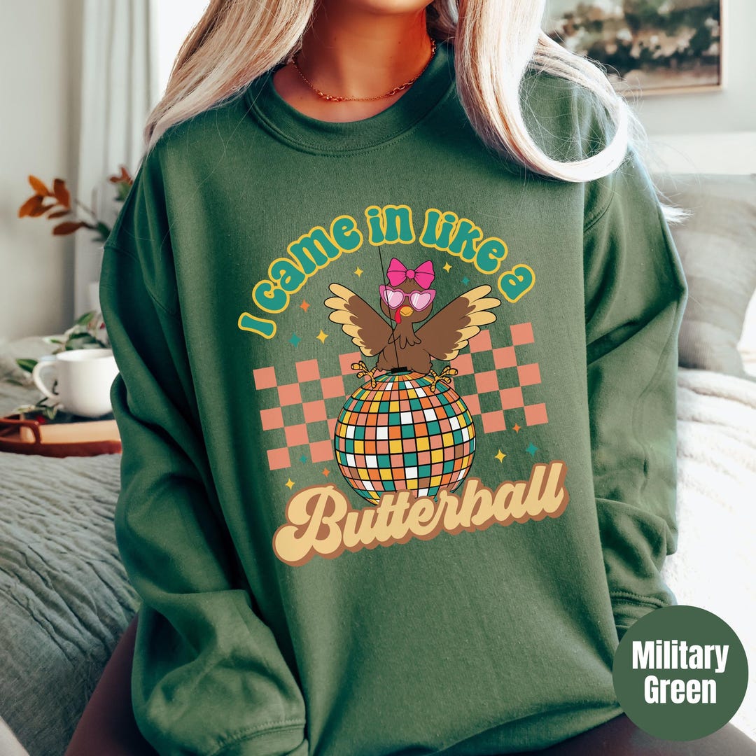 I Came in Like A Butterball Sweatshirt, Retro Thanksgiving Sweatshirt ...