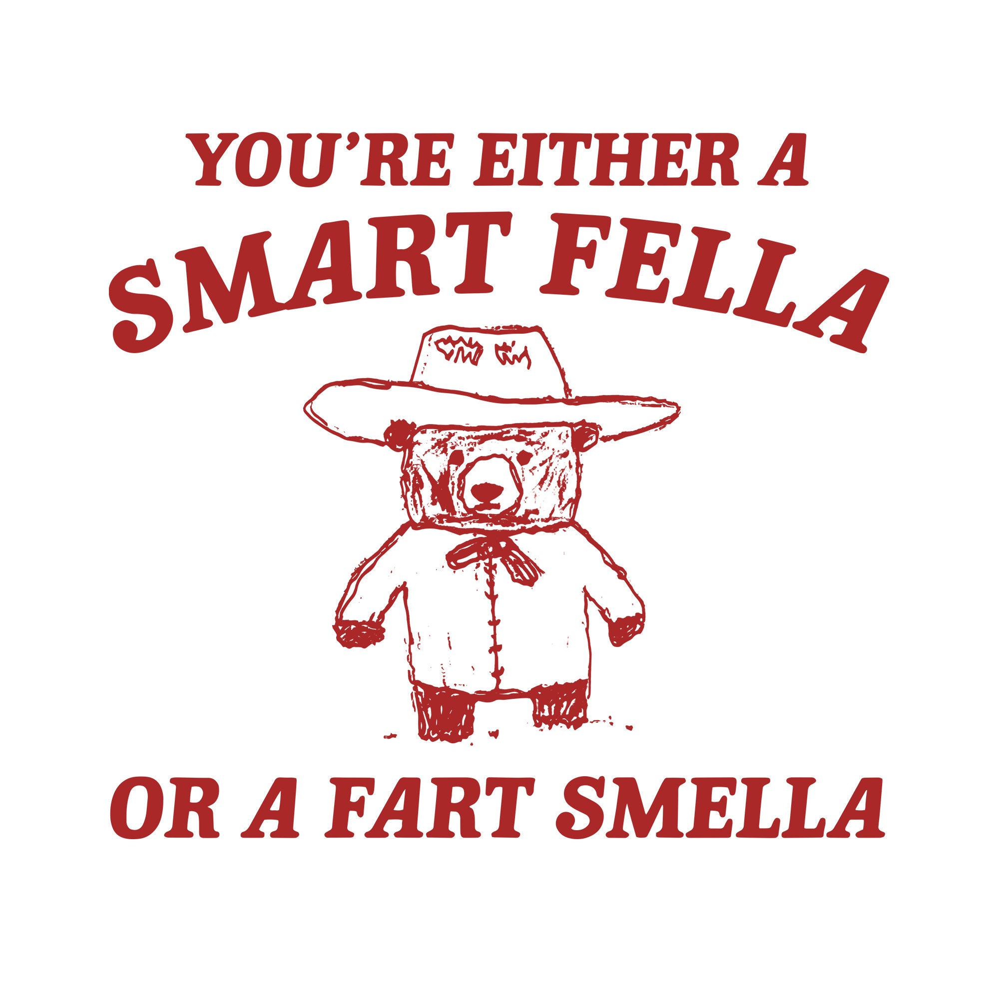 You're Either A Smart Fella or A Fart Smella Png, Are You A Smart Fella ...