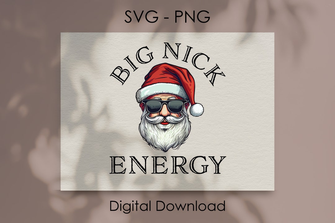 Big Nick Energy / Santa SVG / Christmas SVG / Christmas Quote SVG ...