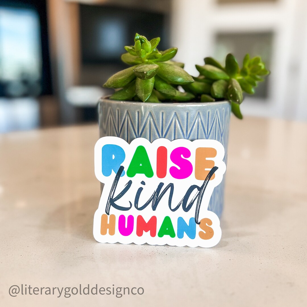 Raise Kind Humans Vinyl Sticker - Etsy