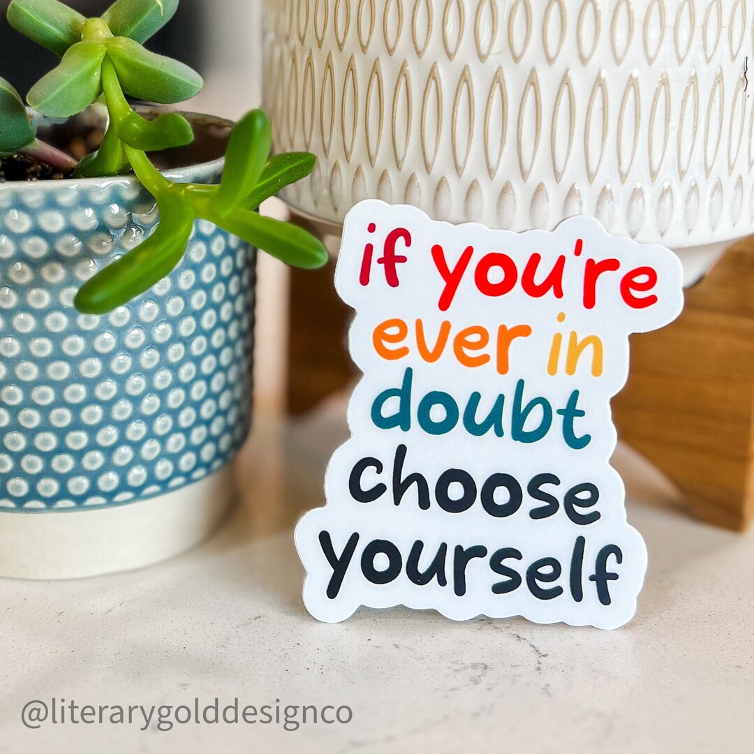 Self Esteem, Motivational Vinyl Sticker: If You’re Ever in Doubt ...