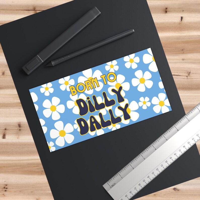Born to Dilly Dally Bumper Sticker Blue White - Etsy