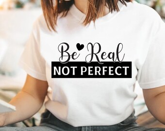 Be Real Not Perfect Instant Digital Download Svg, Png, Dxf, and Eps ...