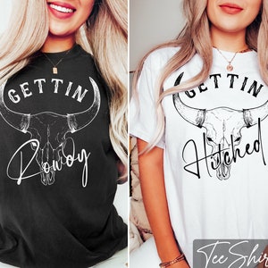 Getting Hitched Rowdy Shirt, Nashville Bachelorette Shirts, Cowgirl ...
