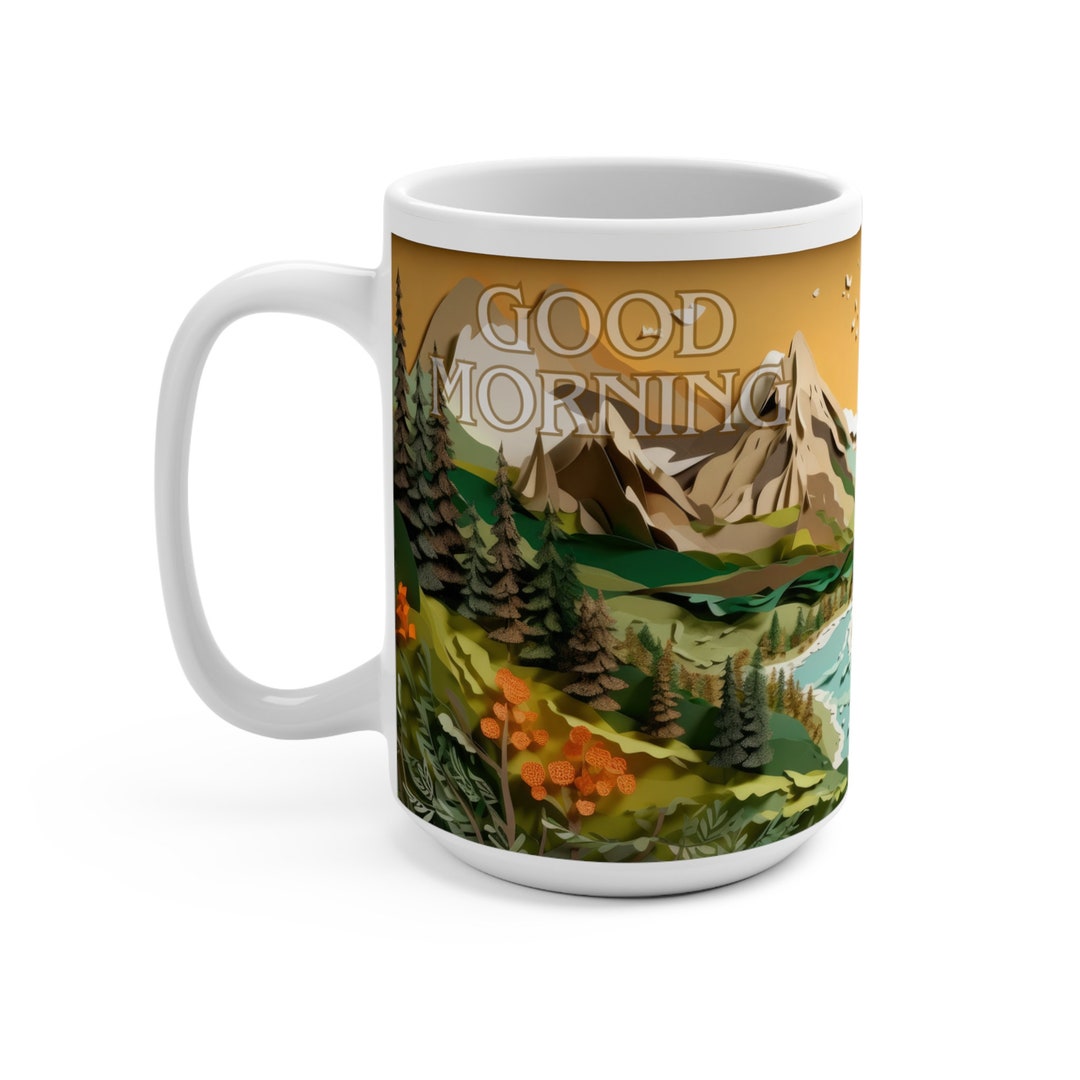 Good Morning Mountain Scene for Nature Lovers, 15 Oz Ceramic Mug, Best ...
