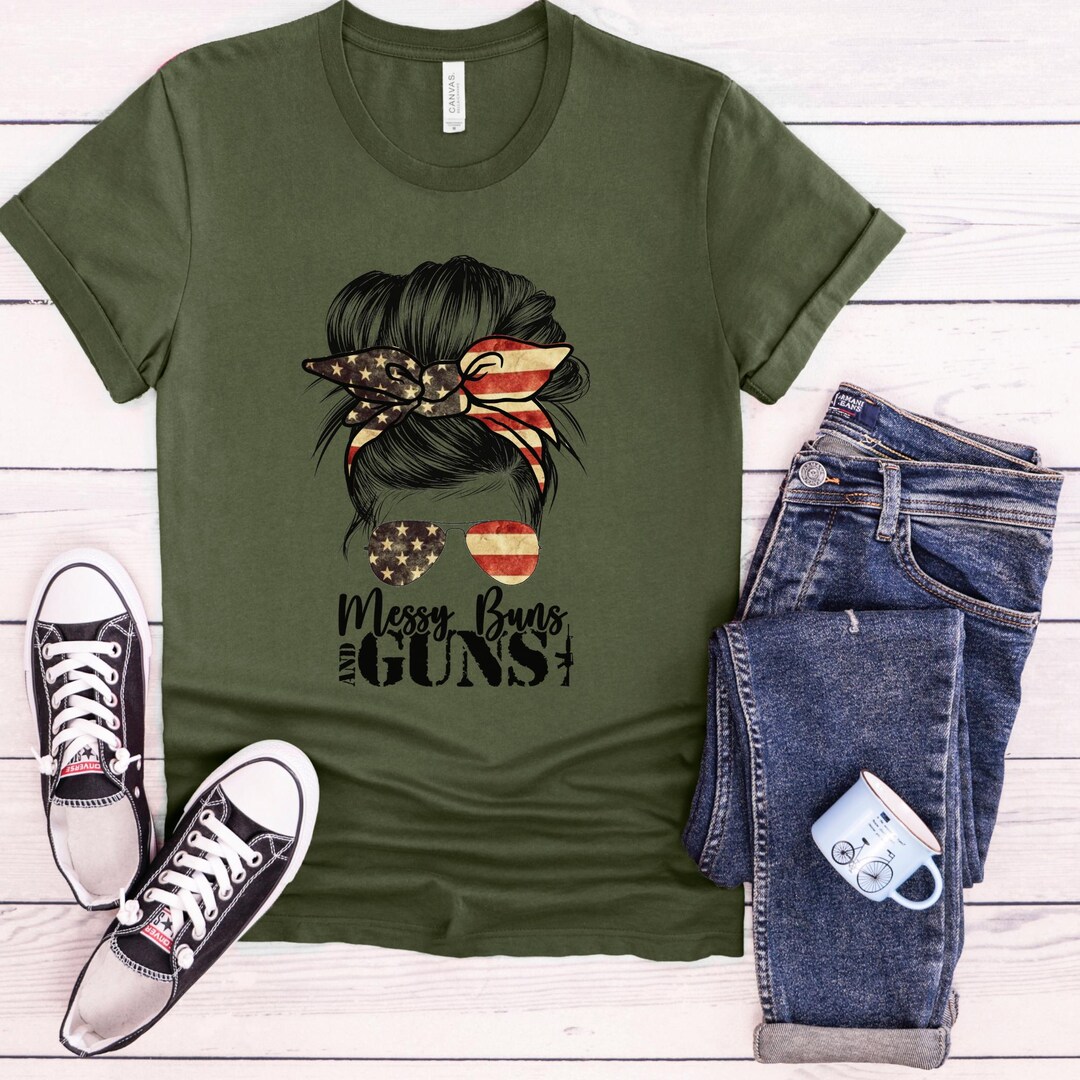 Messy Buns and Guns Tshirt, American Flag Tshirt, Patriotic Shirt ...