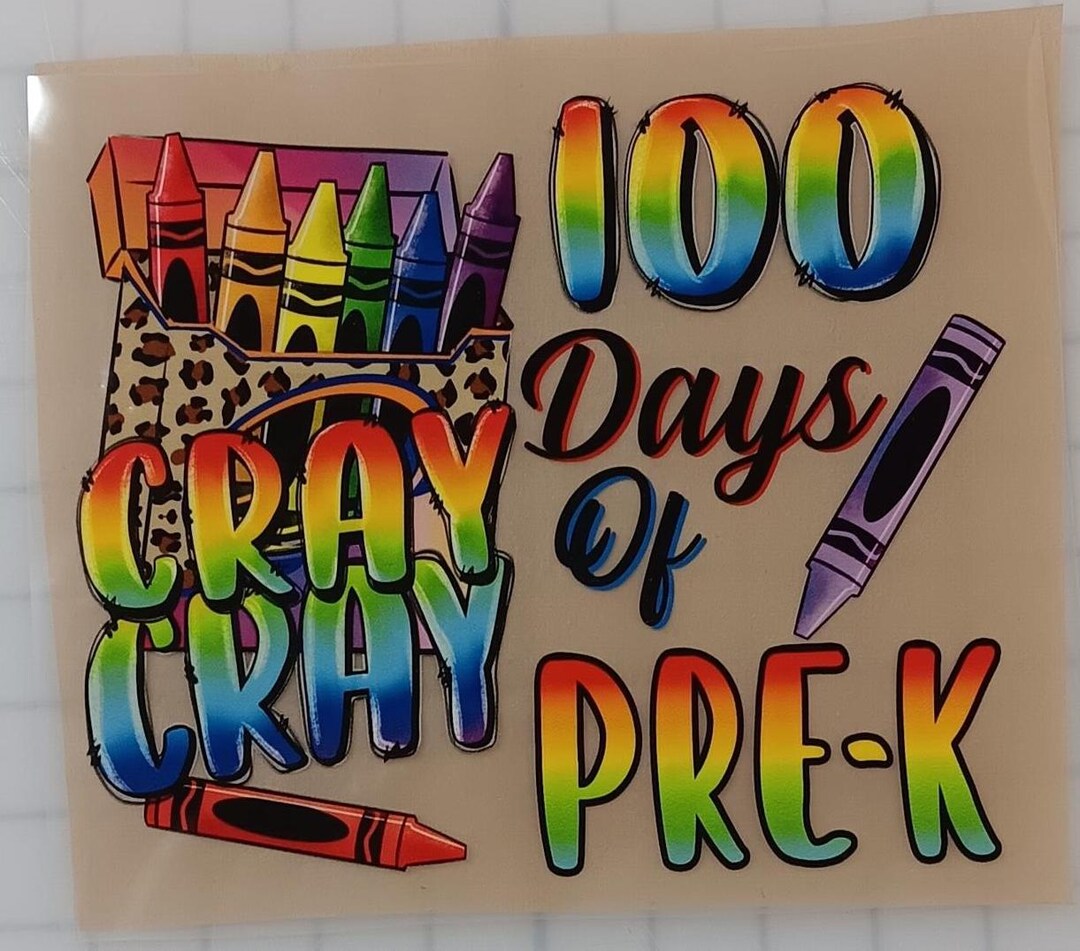 DTF Direct to Film 100 Days of Pre-k Cray Cray Ready to Heat Press DTF ...