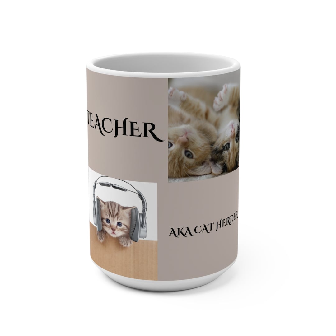 Teacher, AKA Cat Herder Mug 15oz, Teaching Humor Gift, Teacher, Also ...