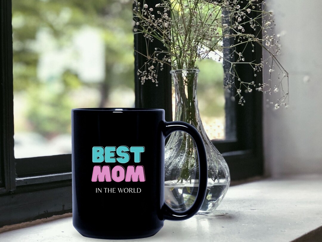 Best Mom in the World Mug, Mother's Day Mug, Coffee Mug, Best Mom Mug ...