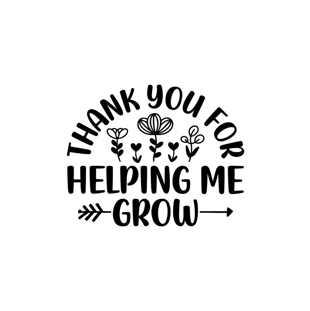 Thank You for Helping Me Grow SVG, PNG, Illustrator (digital Download ...