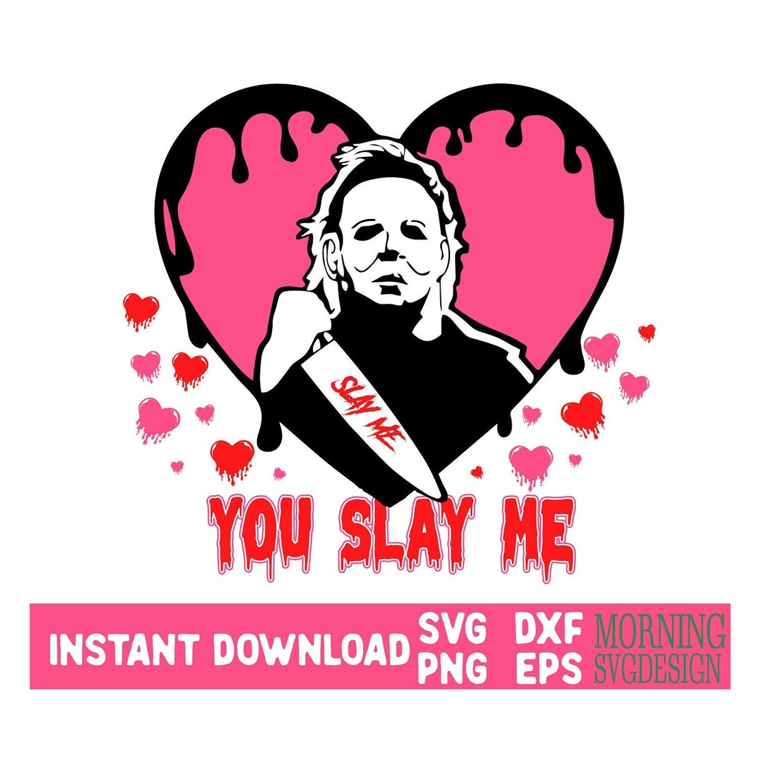 You Slay Me SVG-PNG, Horror Valentine's Day SVG, Funny Valentine Svg ...