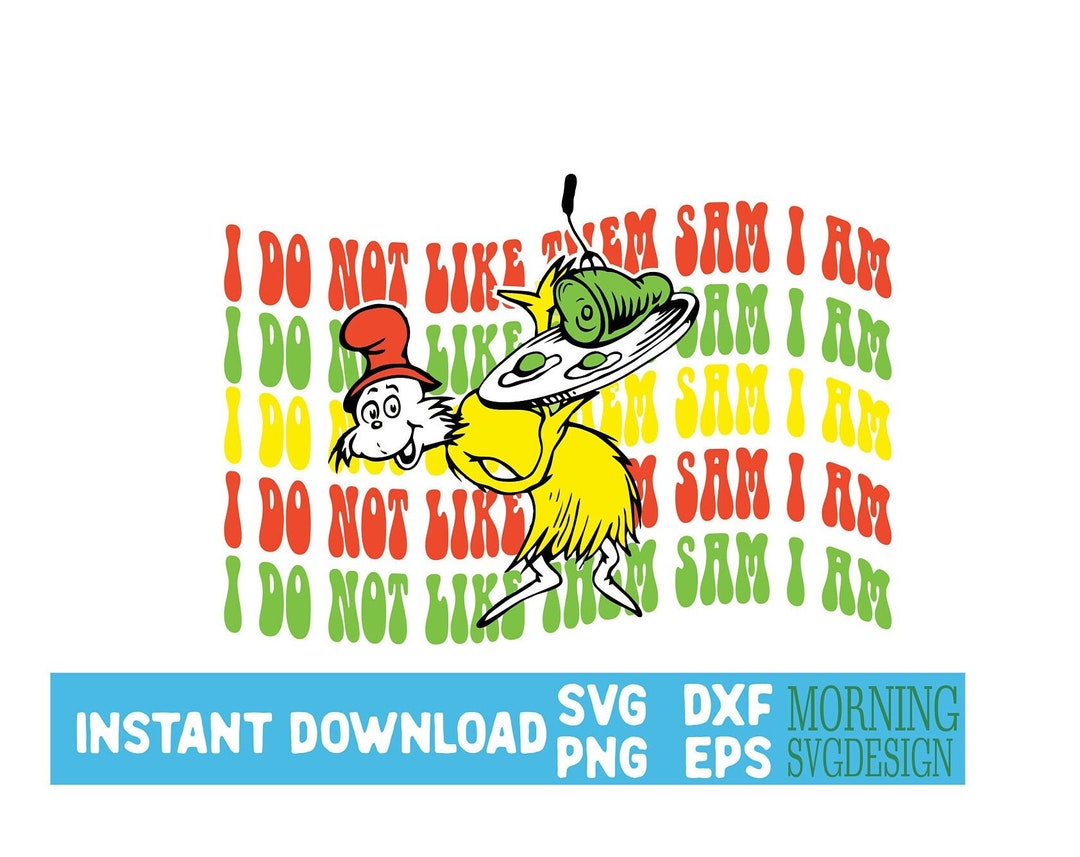 I Do Not Like Them Sam I Am Svg,png,green Eggs and Ham Svg, Green Eggs ...