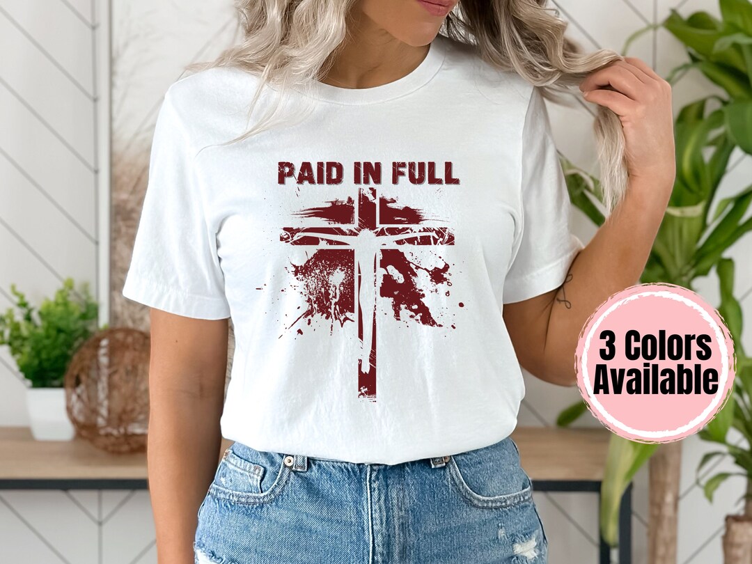 Paid in Full Shirt, Bible Verse Shirt, Christian Shirts, Church Shirts ...