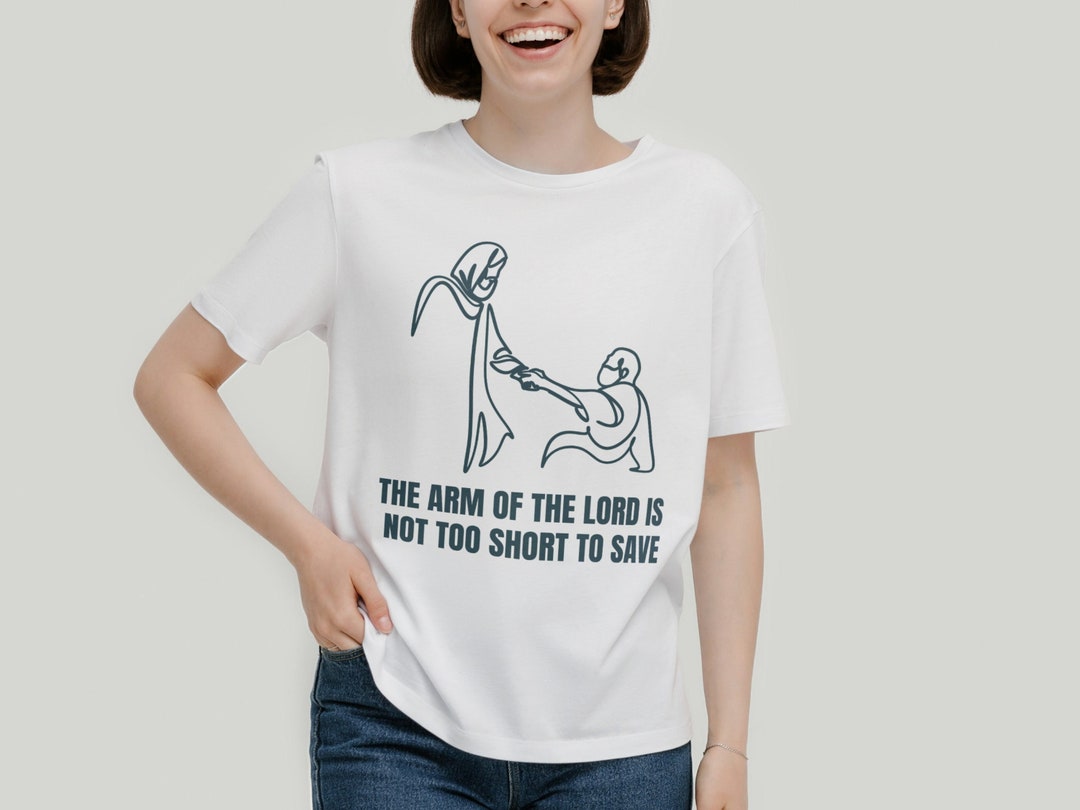 God Saves Shirt, the Arms of the Lord is Not Short, Christian Shirts ...