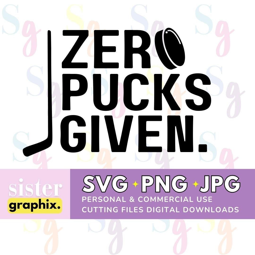 Zero Pucks Given SVG PNG JPG Cut File, Digital Download Hockey Girl ...