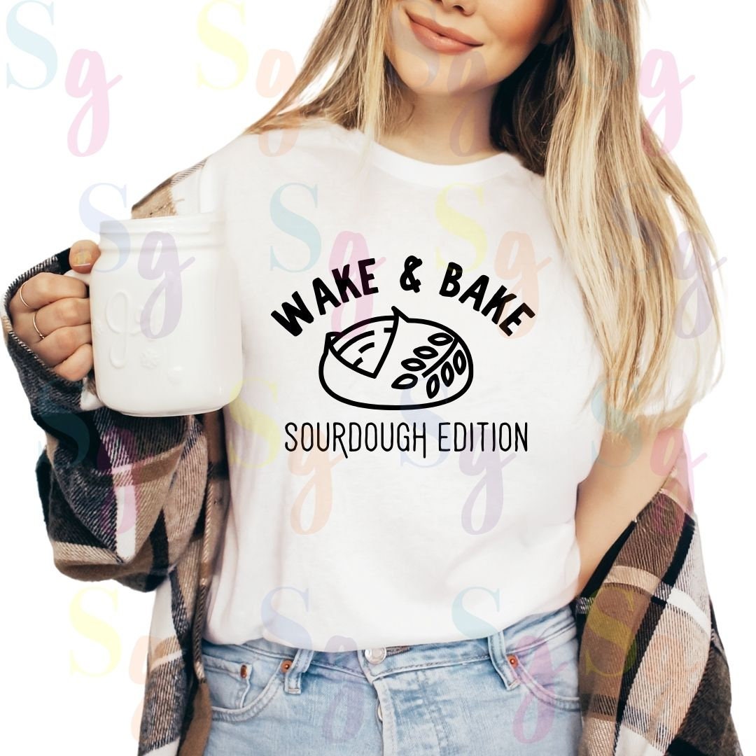 Wake & Bake Sourdough SVG PNG Cut File, Digital Download, Wake and Bake ...