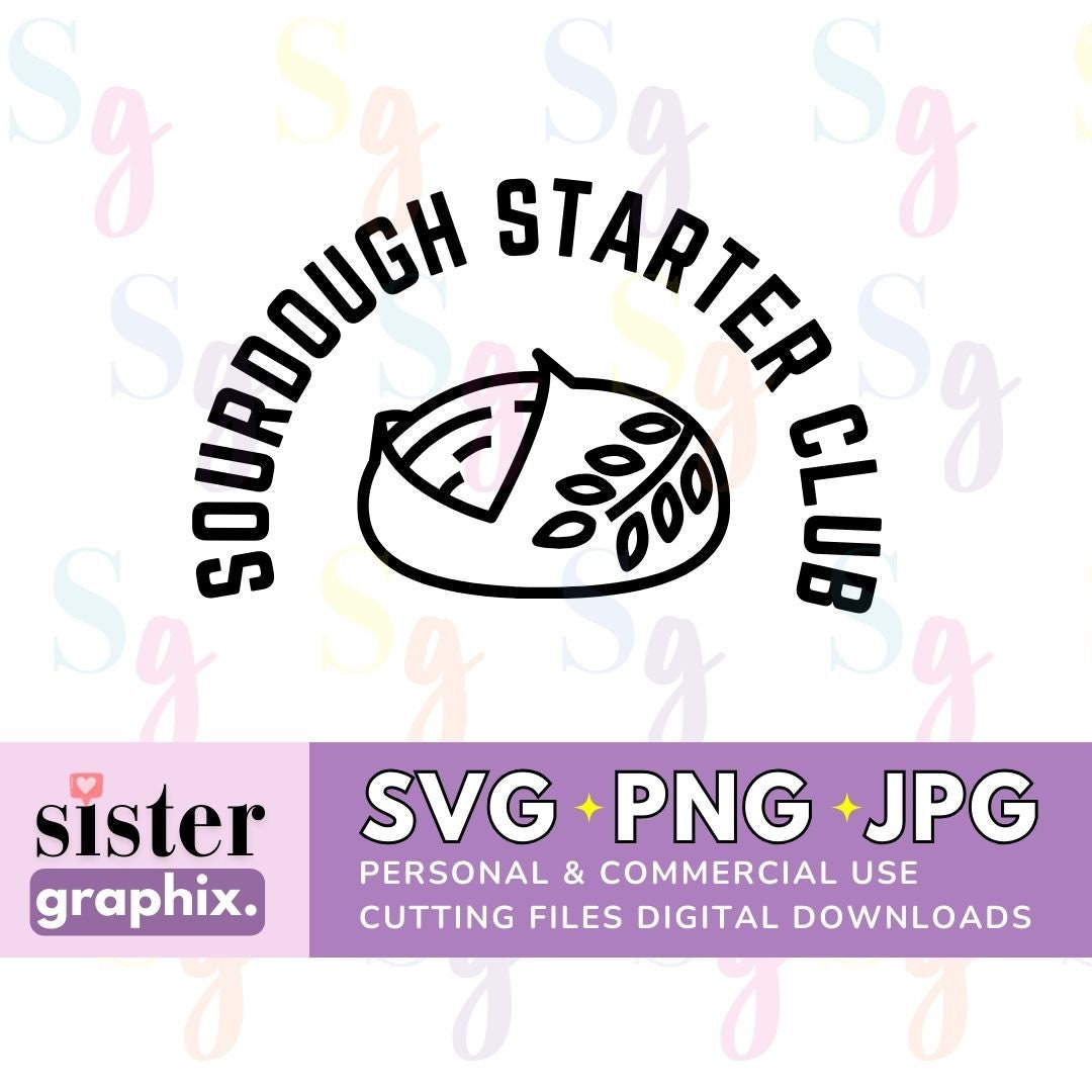 Sourdough Starter Club SVG PNG Cut Files, Digital Download, Sourdough ...