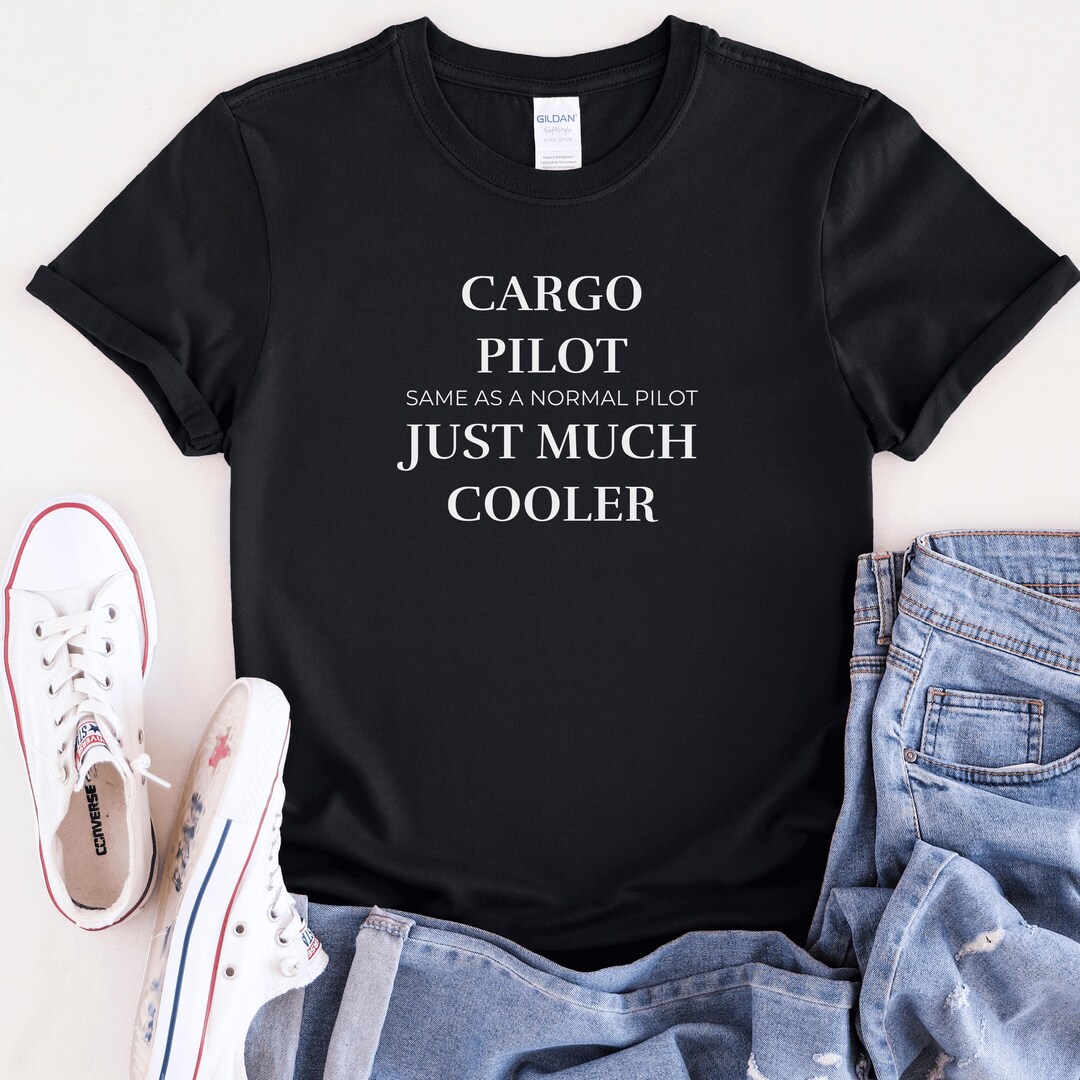 Cargo Pilot Funny T-shirt, Cargo Pilot Gift, Cargo Pilot Unique Gift ...