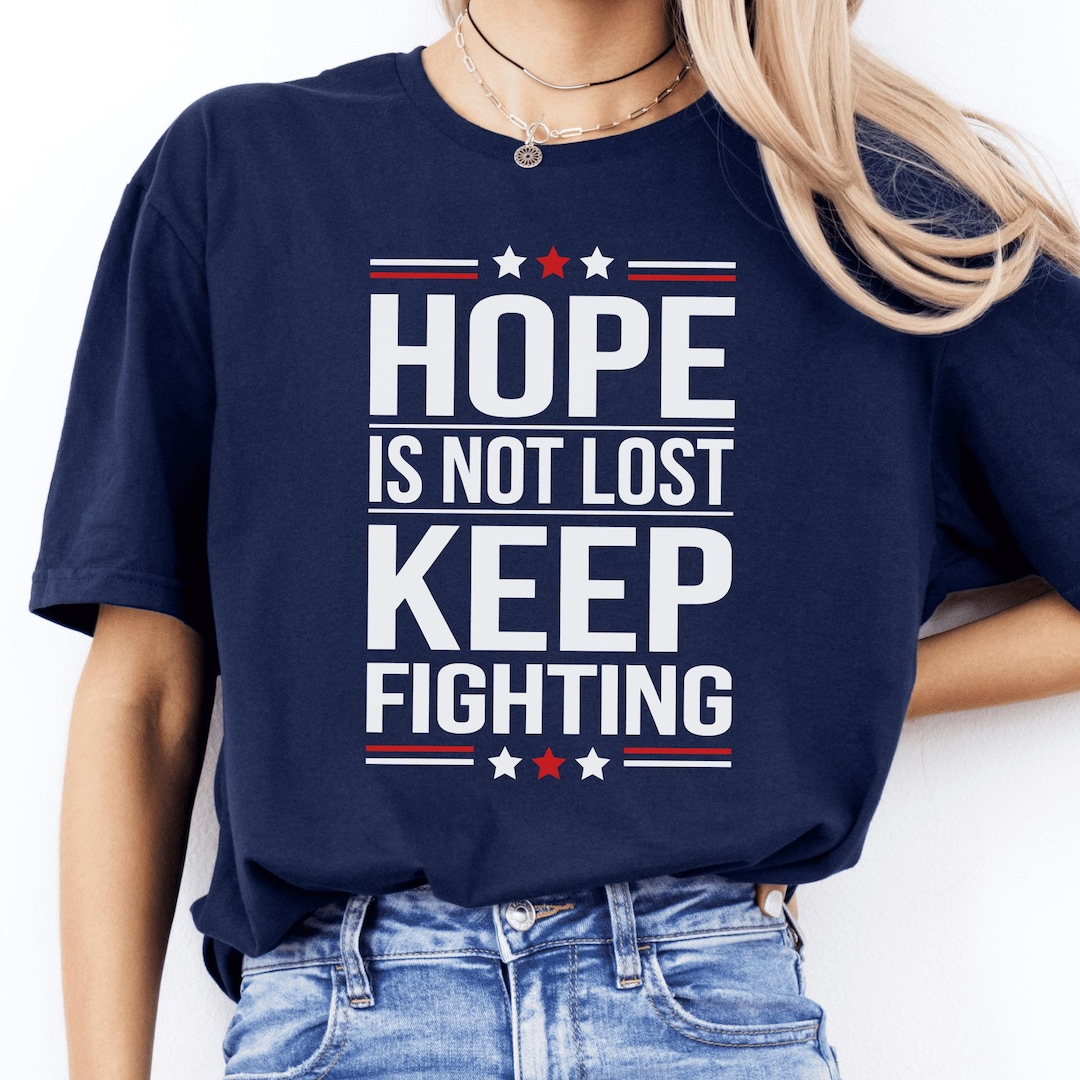 Hope is Not Lost Shirt, Kamala Harris T Shirt, Keep Supporting Kamala ...