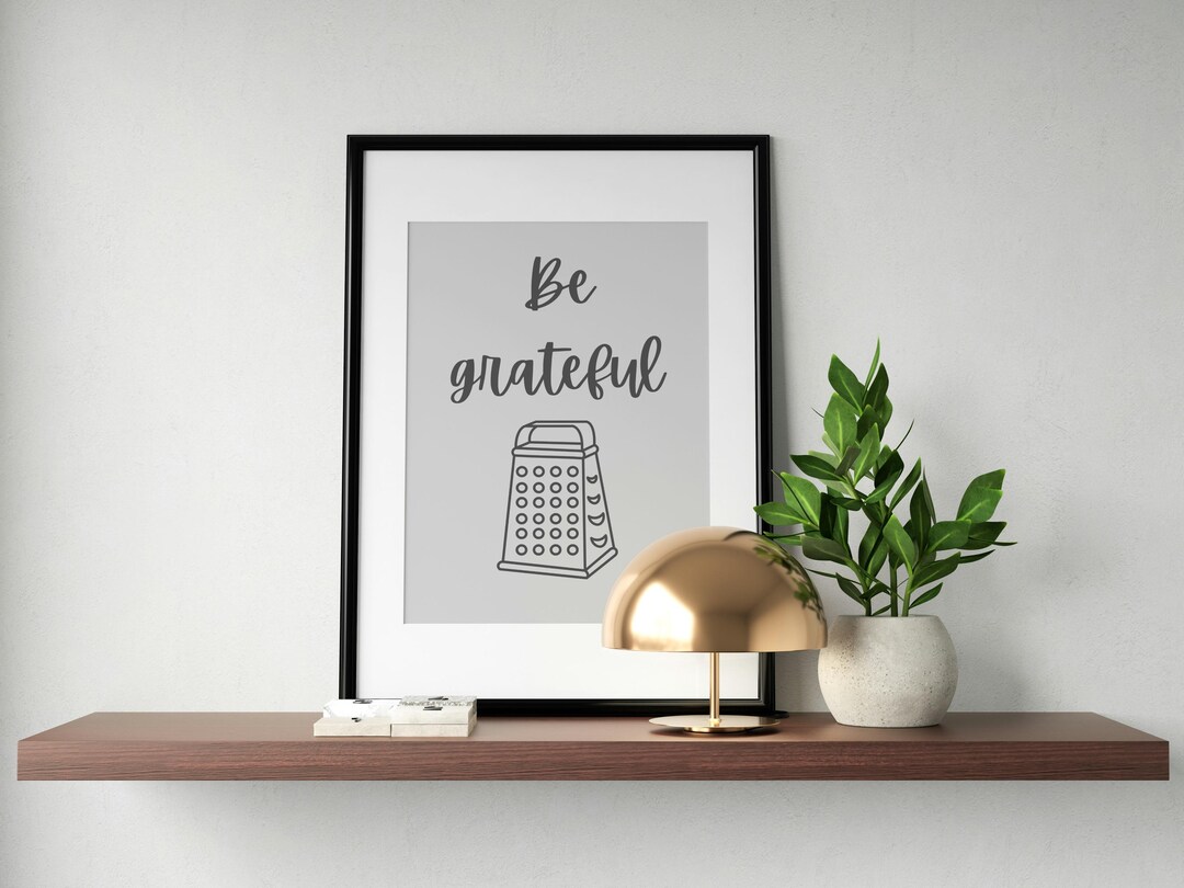 Be Grateful Cheese Grater Poster | Funny Kitchen Wall Art Print - Etsy