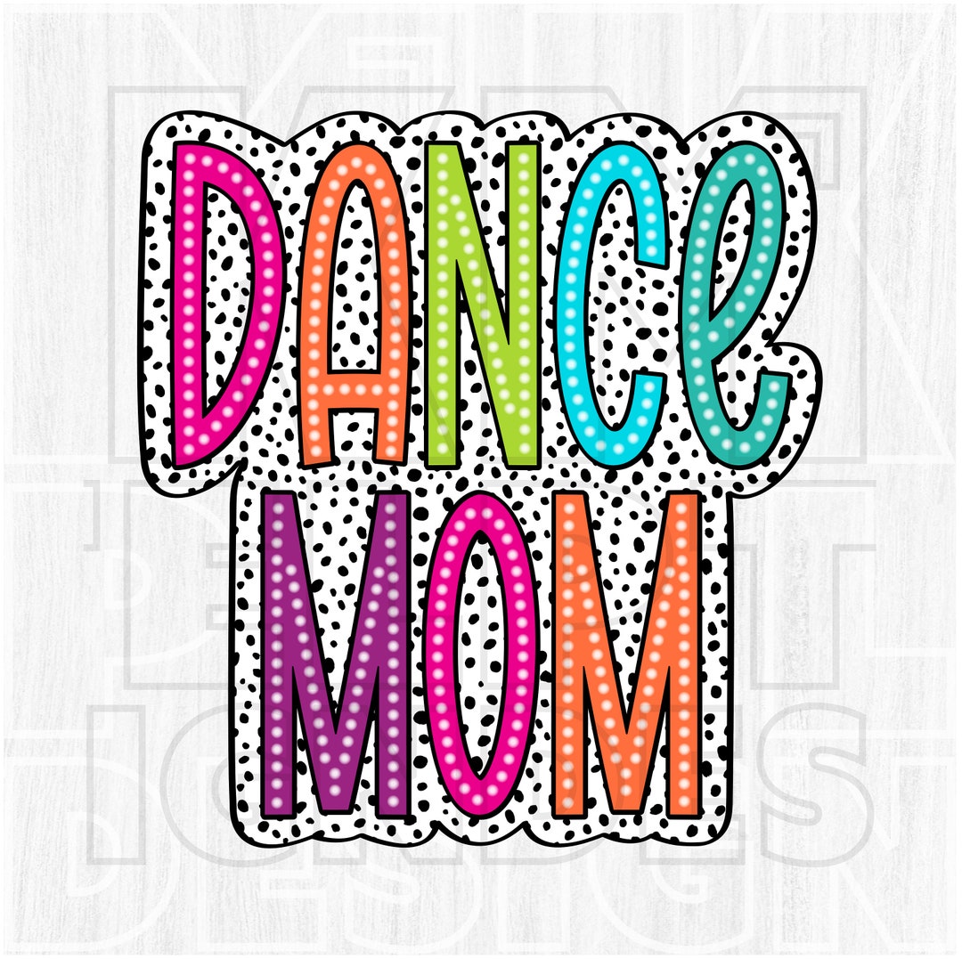Dance Mom PNG, Bright Doodle, Dalmatian Dots, Digital File, Sublimation ...