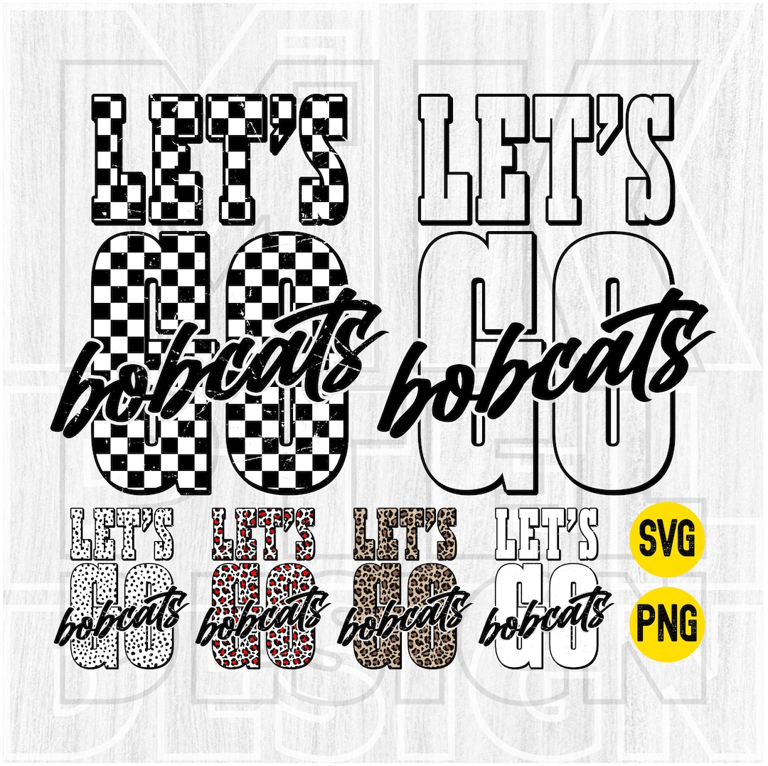 Let’s Go Bobcats Svg, Checkered Let’s Go Bobcats PNG, Mascot Svg ...