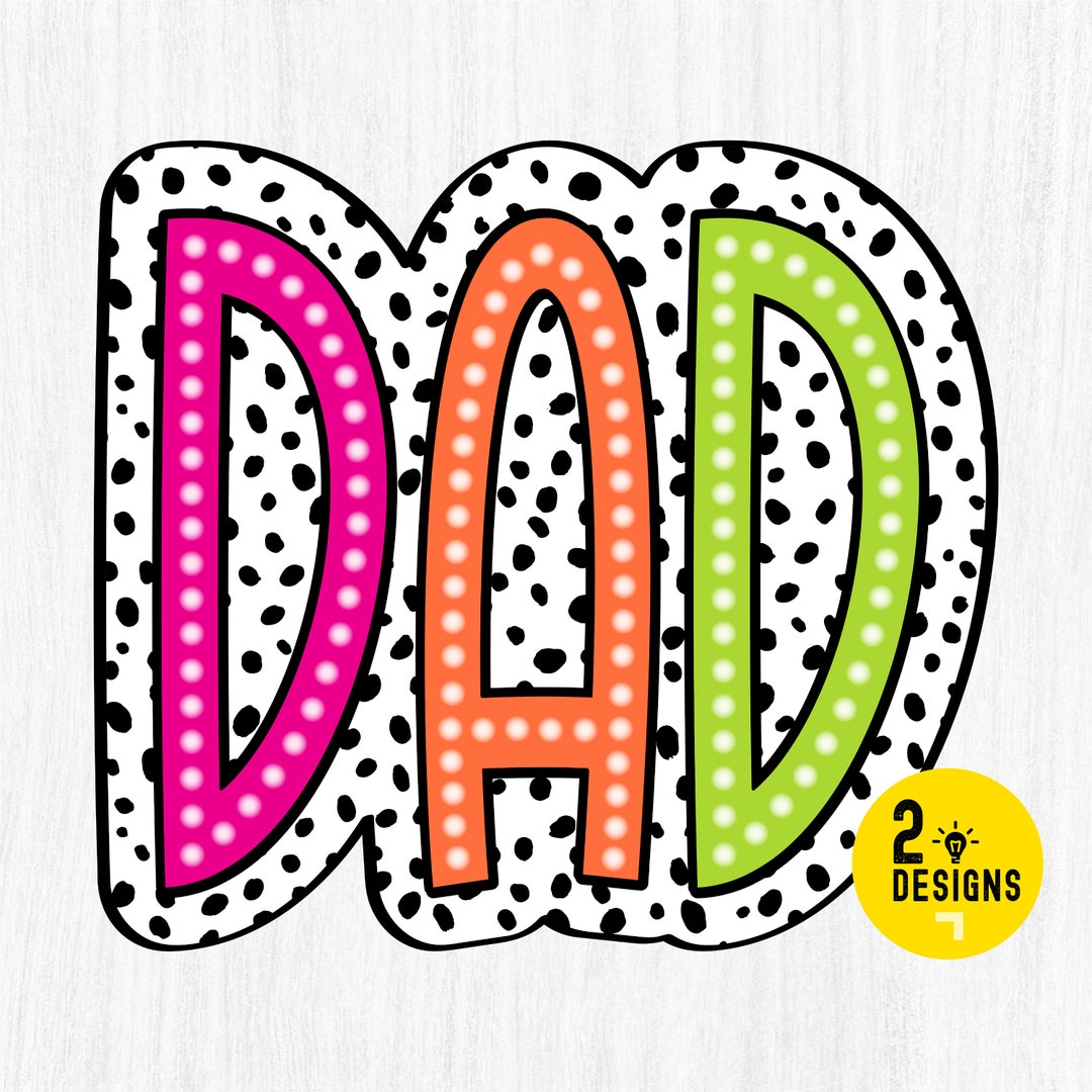Dad PNG, Bright Doodle, Dalmatian Dots, Digital File, Sublimation ...